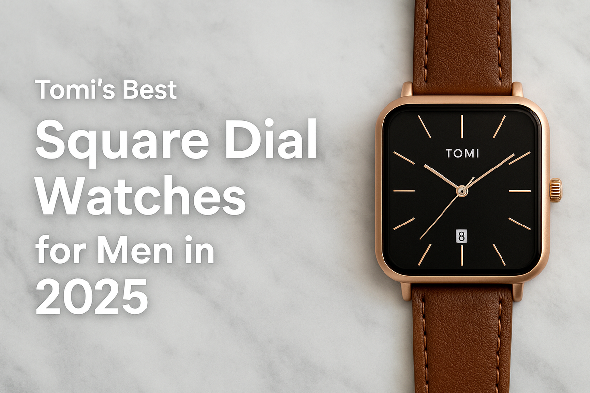 Best Square Dial Watches for Men – Tomi 2025 – Tomi Watches